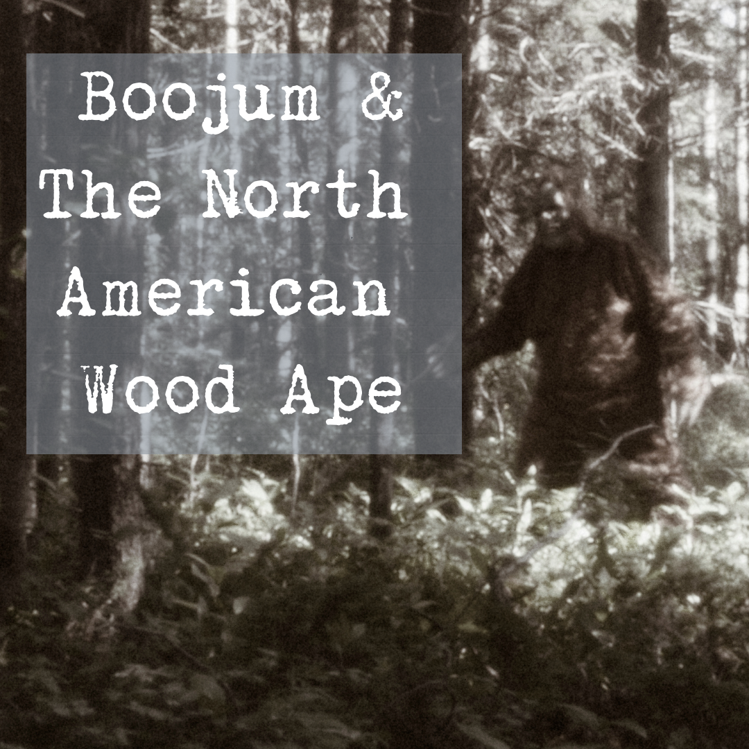 Episode 16: Boojum & North American Wood Ape - Creaky Podcast